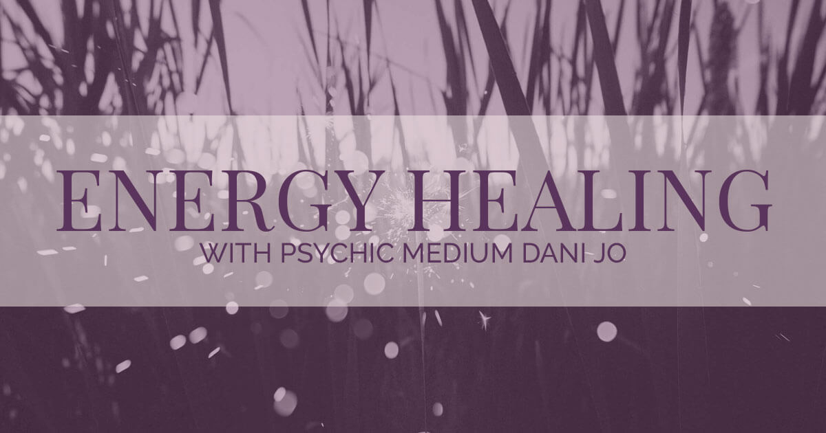 Healing - Psychic Medium Dani Jo