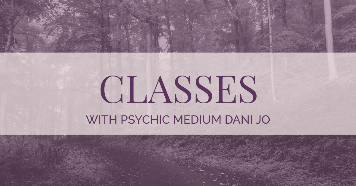 Classes - Psychic Medium Dani Jo